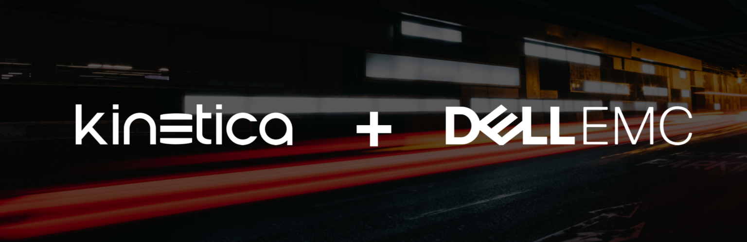 Kinetica and Dell EMC – Partnering to Power the Extreme Data Economy ...